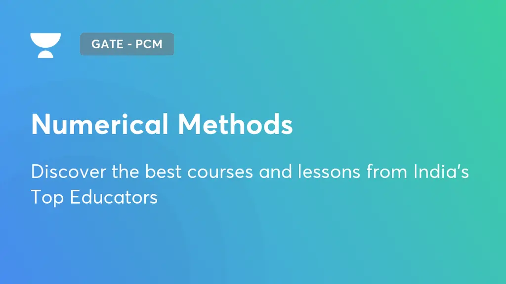 Numerical Methods | GATE - PCM | Unacademy