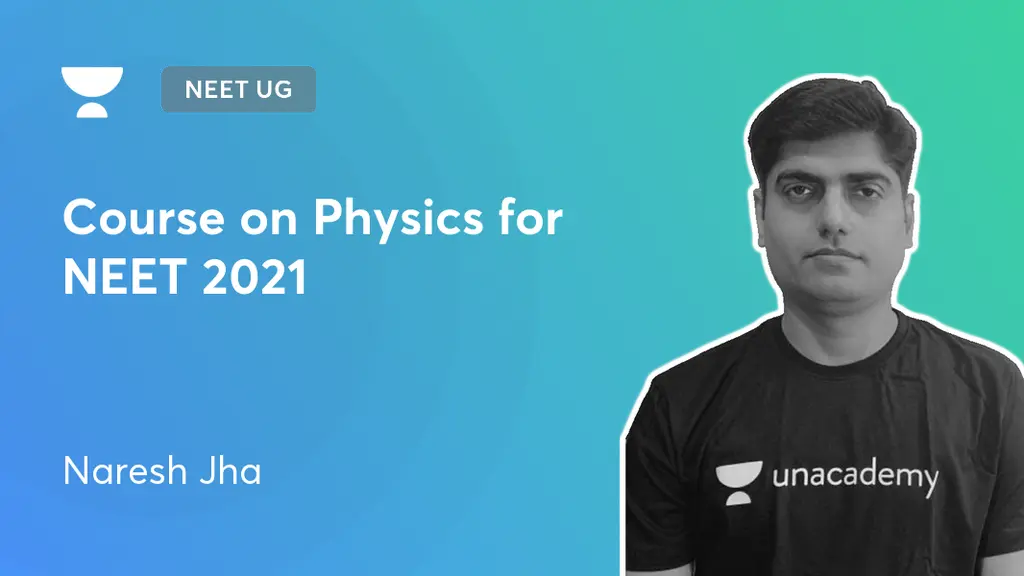 NEET UG - Course on Physics for NEET 2021 by Unacademy