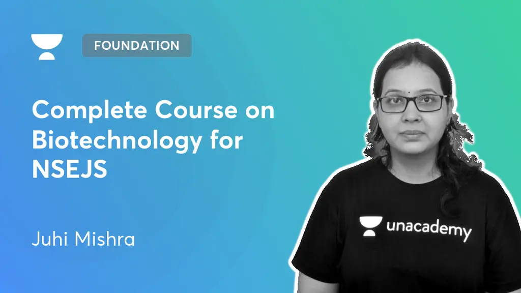 Foundation - Complete Course on Biotechnology for NSEJS by Unacademy
