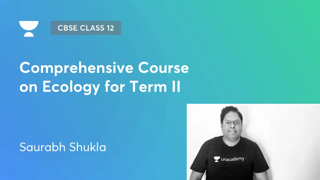 CBSE Class 12 - Comprehensive Course on Ecology for Term II by Unacademy