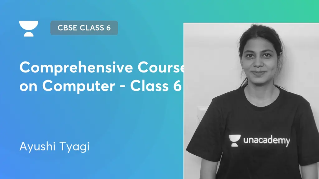 CBSE Class 6 - Comprehensive Course on Computer - Class 6 by Unacademy