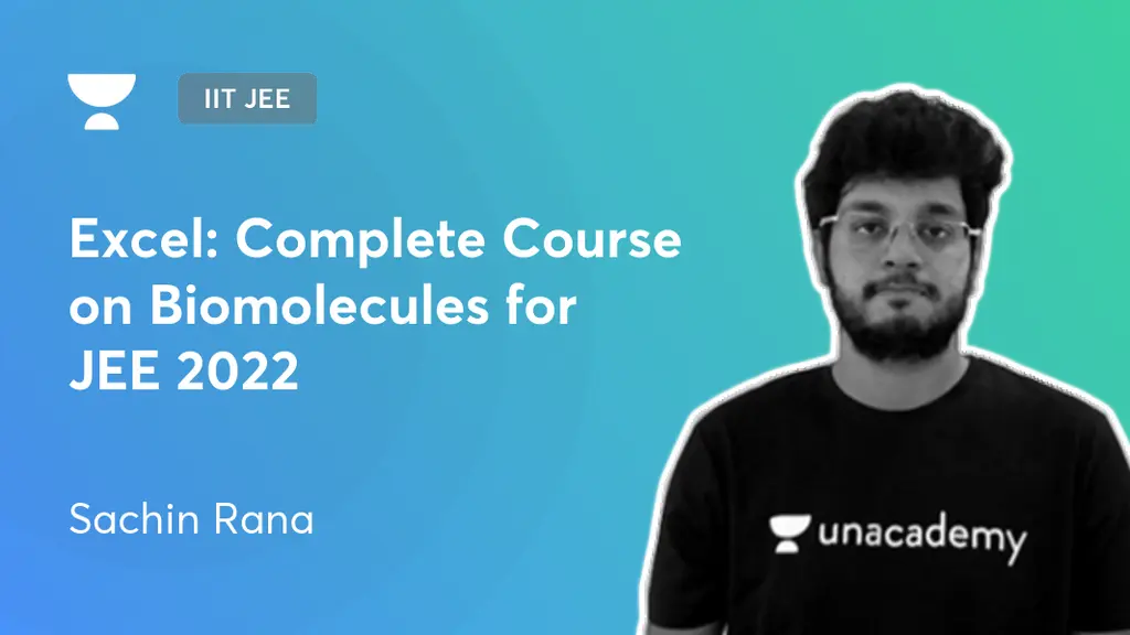 IIT JEE - Excel: Complete Course on Biomolecules for JEE 2022 by Unacademy