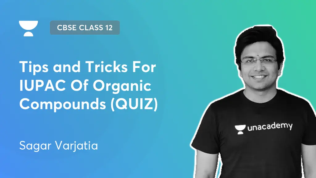CBSE Class 12 - Tips and Tricks For IUPAC Of Organic Compounds (QUIZ ...