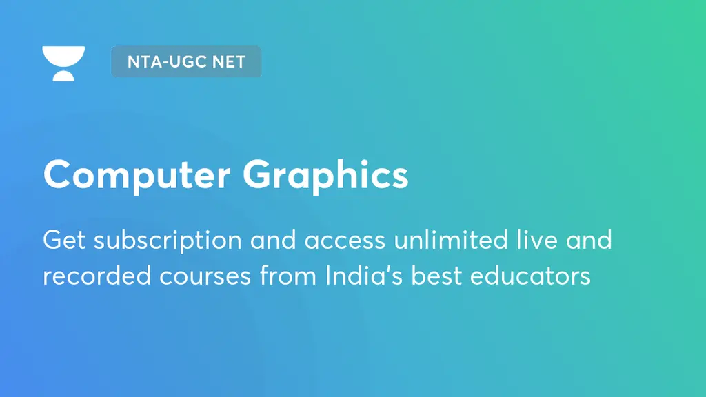 Computer Graphics | NTA-UGC-NET & SET Exams | Unacademy