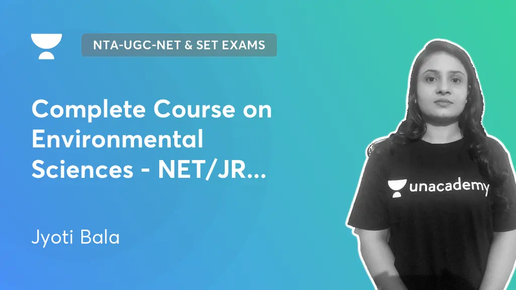 NTA-UGC-NET & SET Exams - Complete Course on Environmental Sciences - NET/JRF, Dec 2022 by Unacademy