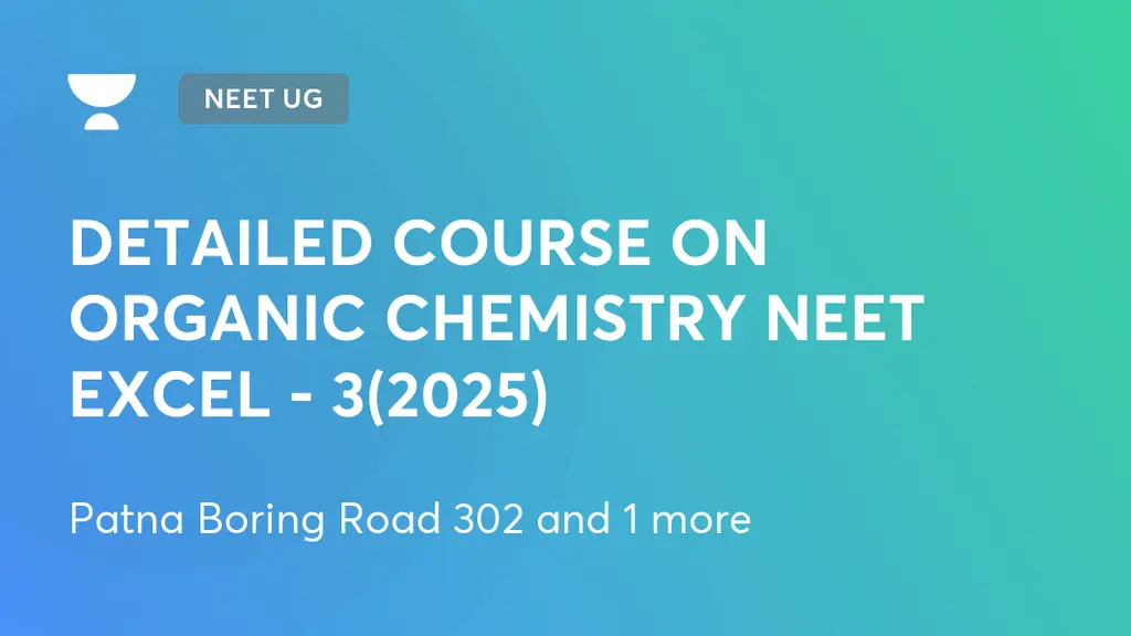 NEET UG - DETAILED COURSE ON ORGANIC CHEMISTRY NEET EXCEL - 3 (2025) by ...