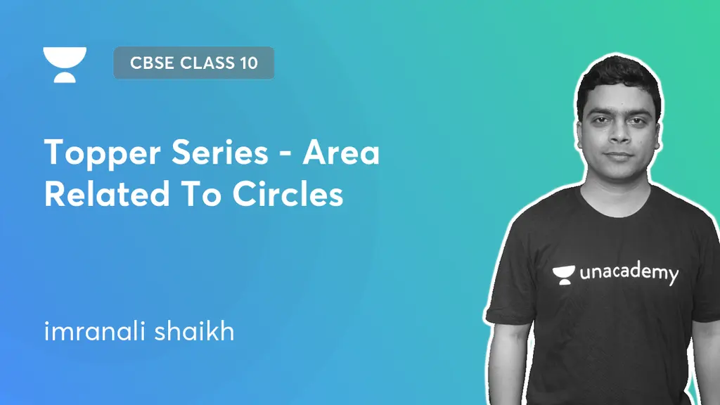 CBSE Class 10 - Topper Series - Area Related To Circles by Unacademy