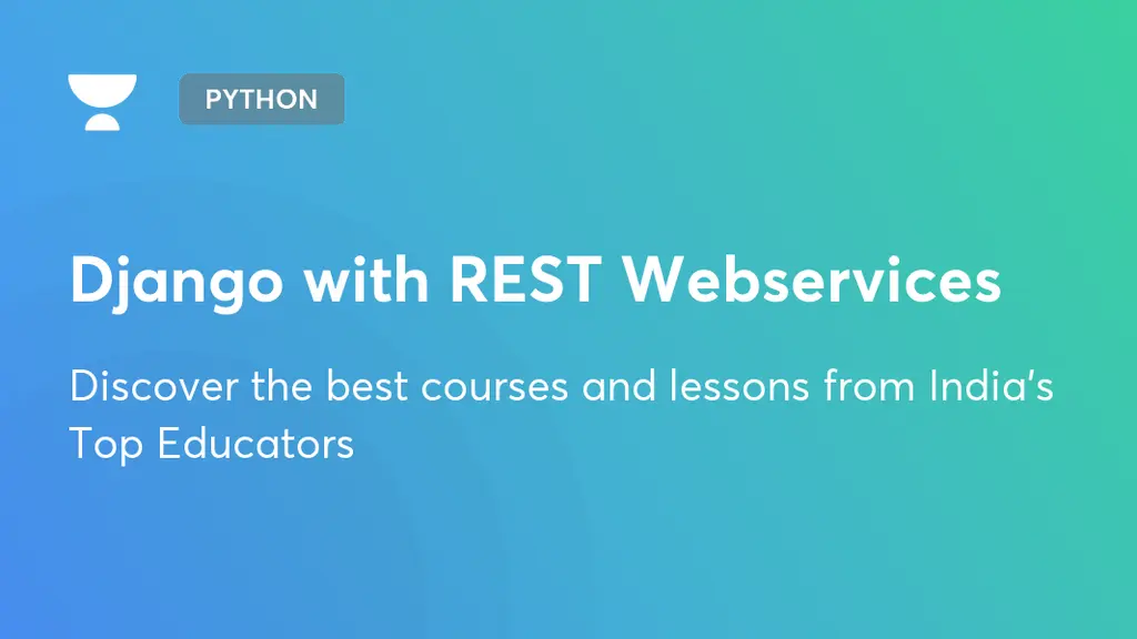 Django with REST Web Services | Python | Unacademy