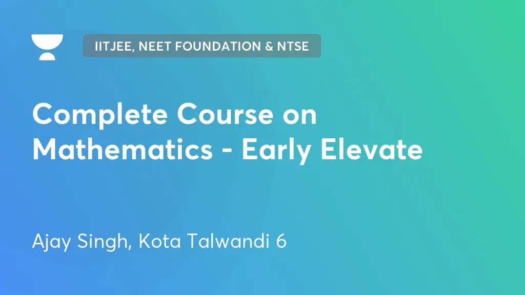 Foundation - Complete Course on Mathematics - Early Elevate by Unacademy