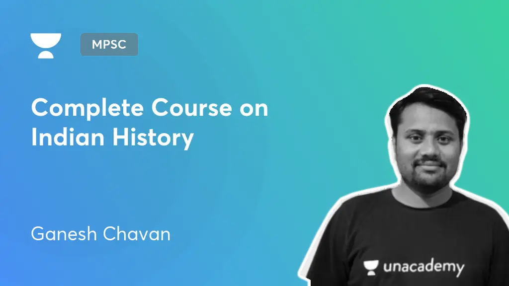 MPSC - Complete Course on Indian History by Unacademy