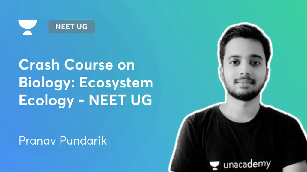 NEET UG - Crash Course on Biology: Ecosystem Ecology - NEET UG by Unacademy