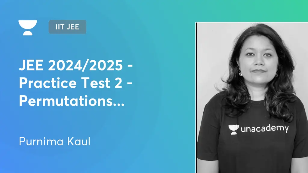 IIT JEE - JEE 2024/2025 - Practice Test 2 - Permutations & Combination ...