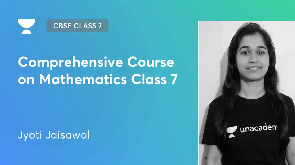 CBSE Class 7 - Comprehensive Course on Mathematics Class 7 by Unacademy