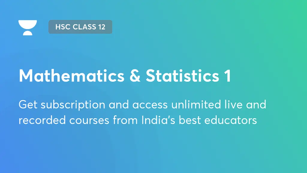Mathematics & Statistics 1 | MH HSC Class 12 | Unacademy