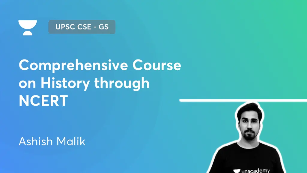 UPSC CSE - GS - Comprehensive Course on History through NCERT by Unacademy