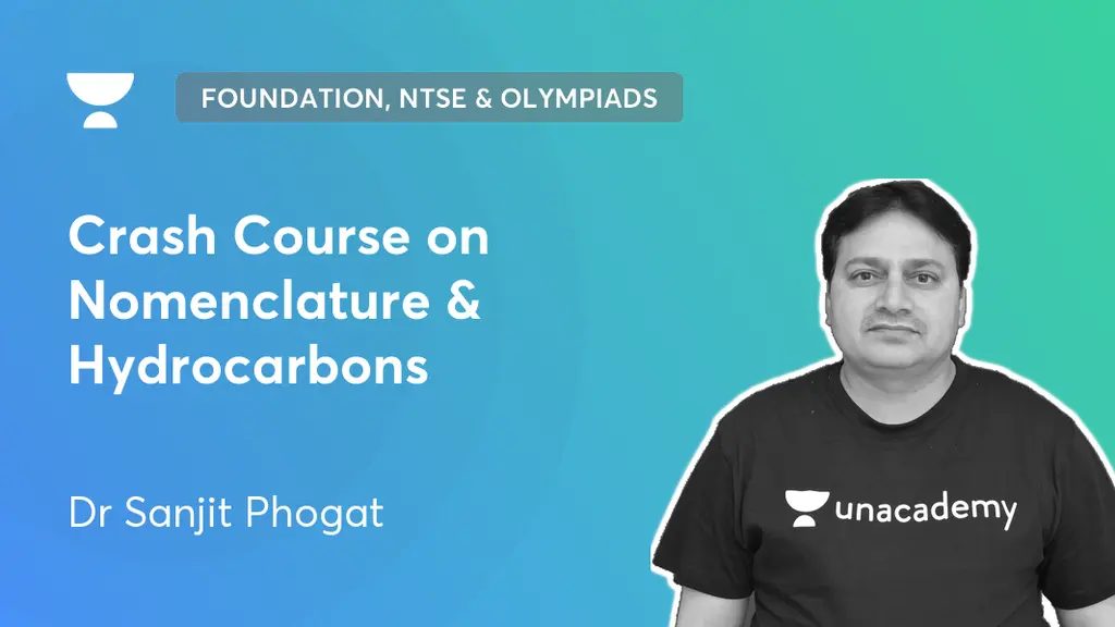 Foundation - Crash Course on Nomenclature & Hydrocarbons by Unacademy