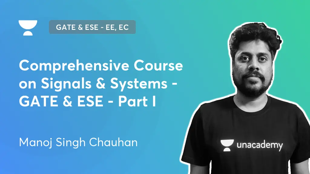 GATE & ESE - EE, EC - Comprehensive Course on Signals & Systems - GATE & ESE - Part I by Unacademy