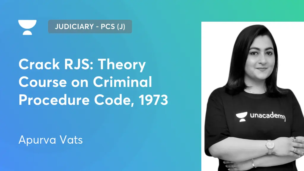 Judiciary - PCS (J) - Crack RJS: Theory Course on Criminal Procedure Code, 1973 by Unacademy