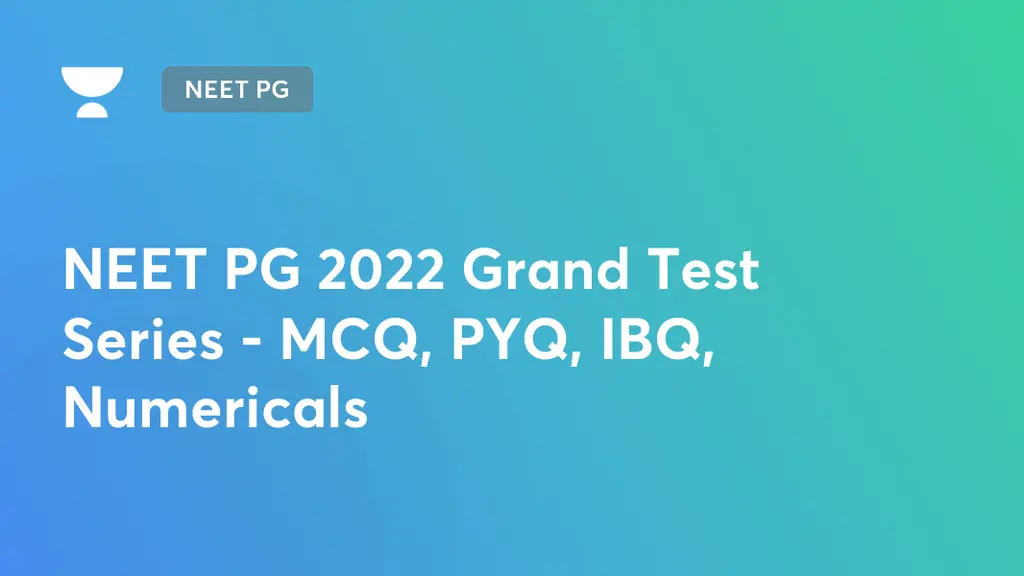 NEET PG (Live) - NEET PG 2022 Grand Test Series - MCQ, PYQ, IBQ ...