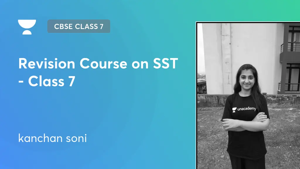 CBSE Class 7 - Revision Course on SST - Class 7 by Unacademy