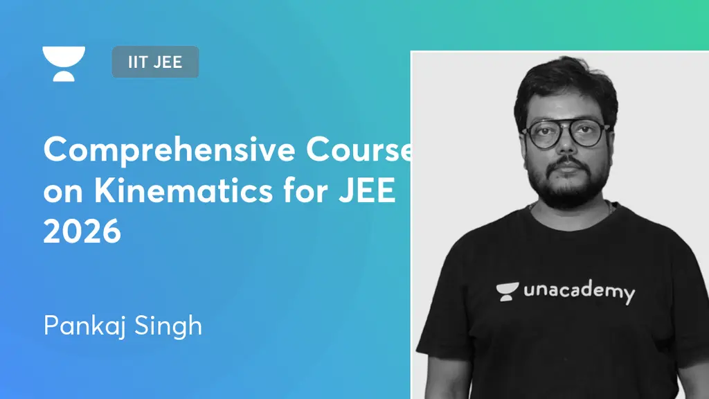 IIT JEE - Comprehensive Course on Kinematics for JEE 2026 by Unacademy