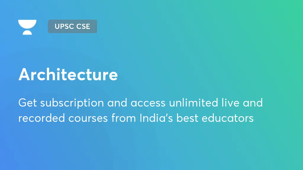 Architecture | UPSC CSE - GS | Unacademy