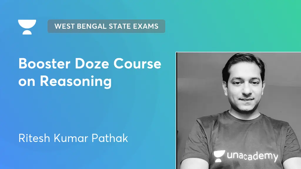 West Bengal State Exams - Booster Doze Course on Reasoning by Unacademy