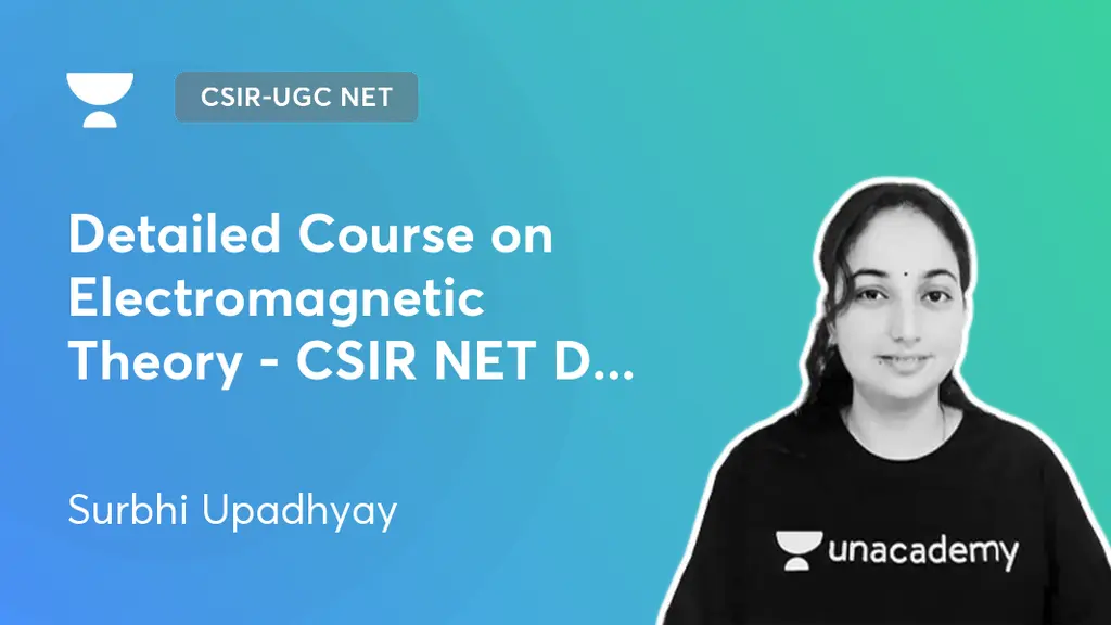 Csir Ugc Net Detailed Course On Electromagnetic Theory Csir Net Dec 2024 By Unacademy