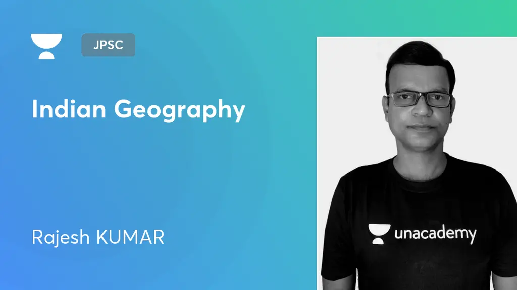 JPSC - Indian Geography by Unacademy