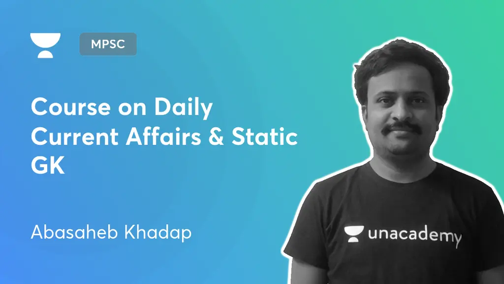 MPSC - Course on Daily Current Affairs & Static GK by Unacademy