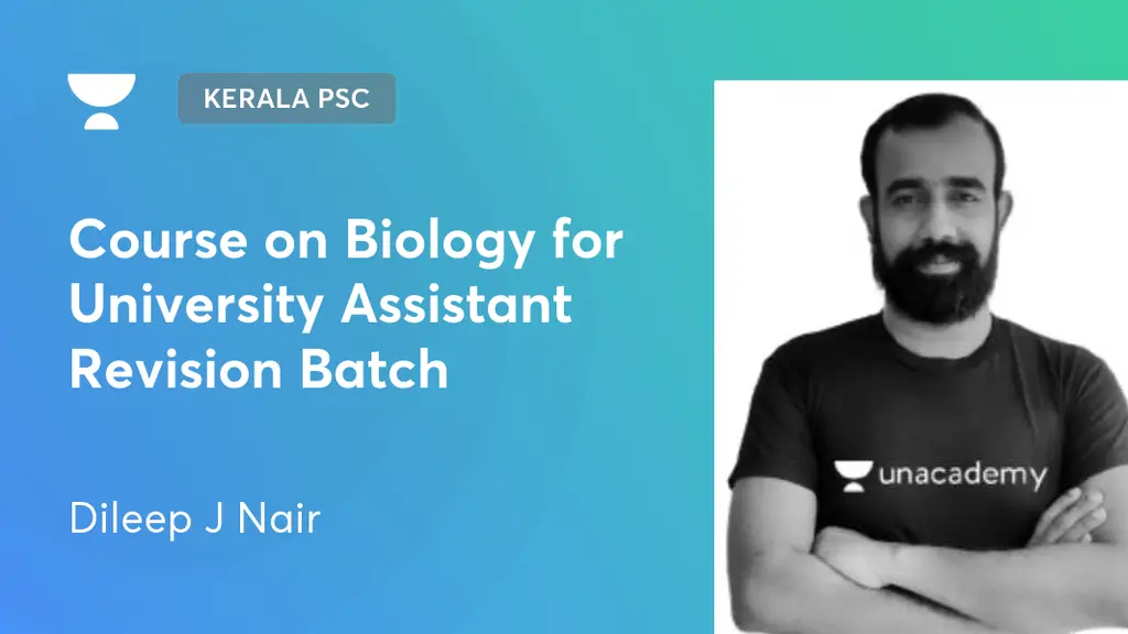 Kerala PSC - Course on Biology for University Assistant Revision Batch by Unacademy