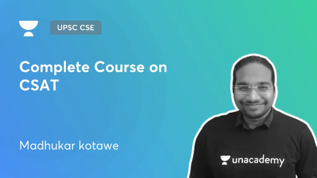 UPSC CSE - GS - Complete Course on CSAT by Unacademy