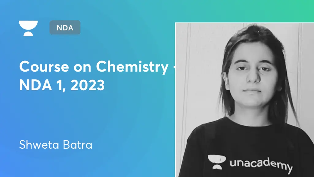 NDA - Course on Chemistry - NDA 1, 2023 by Unacademy