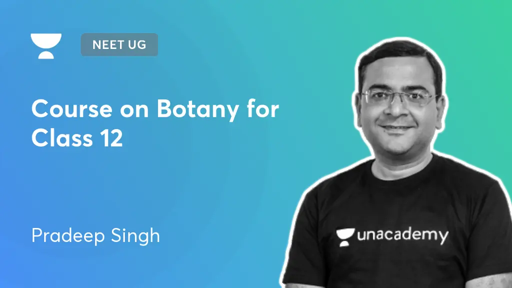 NEET UG - Course on Botany for Class 12 by Unacademy