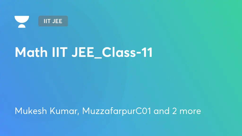 IIT JEE - Math IIT JEE_Class-11 by Unacademy