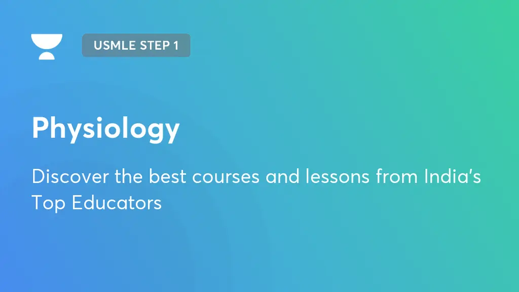Physiology | USMLE Step 1 | Unacademy