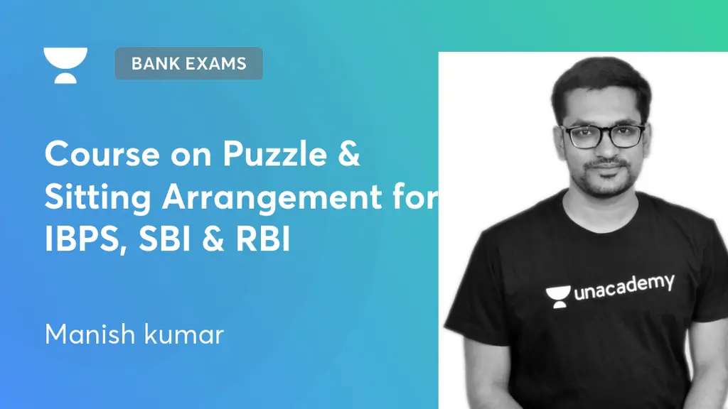 Bank Exams - Course on Puzzle & Sitting Arrangement for IBPS, SBI & RBI by Unacademy