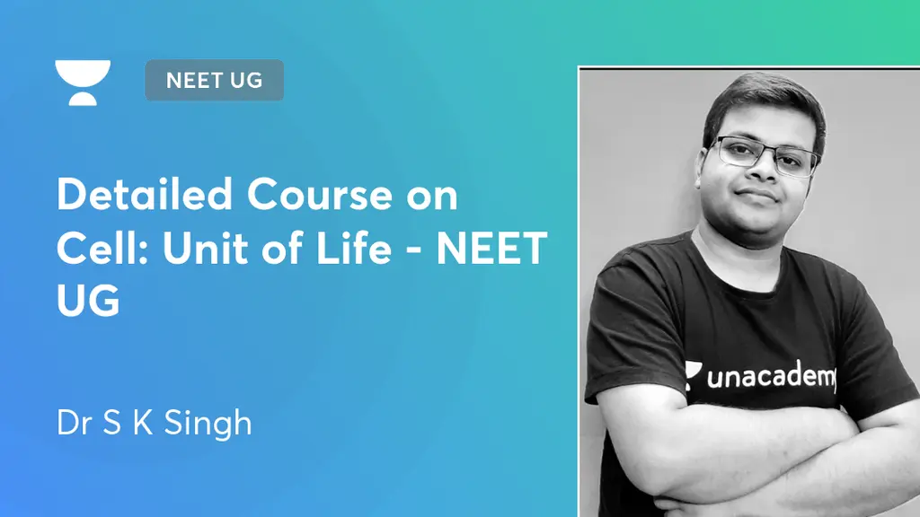 NEET UG - Detailed Course on Cell: Unit of Life - NEET UG by Unacademy