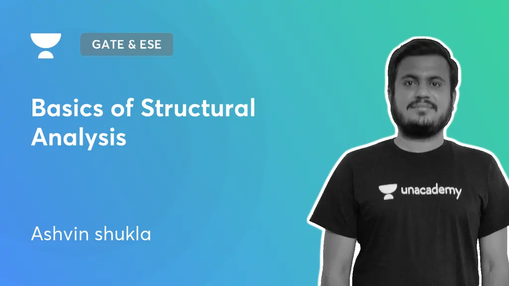 GATE & ESE - Civil - Basics of Structural Analysis by Unacademy