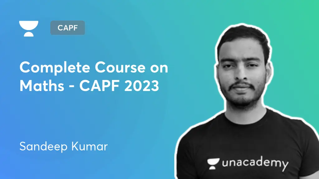 CAPF - Complete Course on Maths - CAPF 2023 by Unacademy