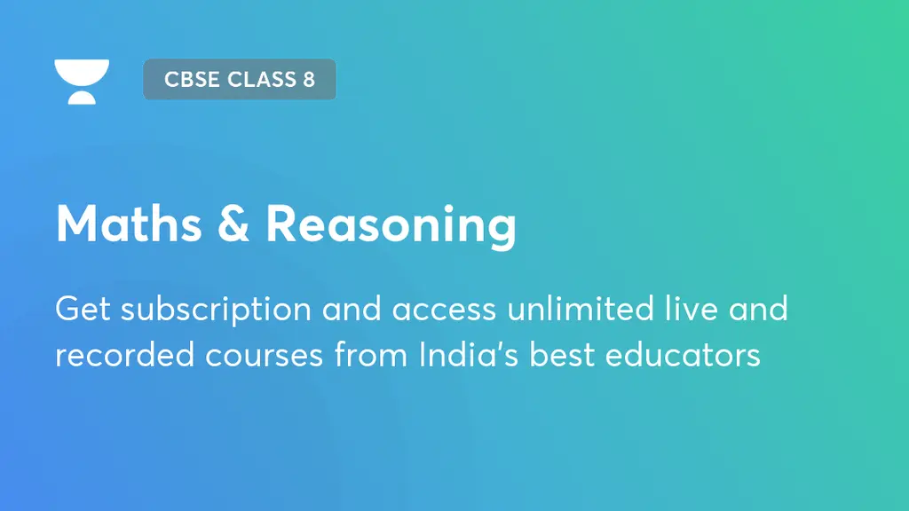 Maths & Reasoning | CBSE Class 8 | Unacademy