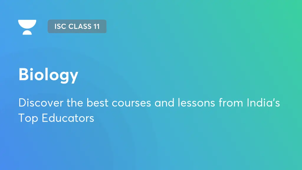 Biology | ISC Class 11 | Unacademy