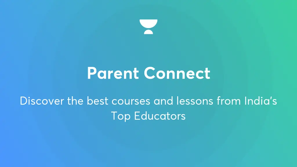 Prepare for Parent Connect from India’s best Educators.