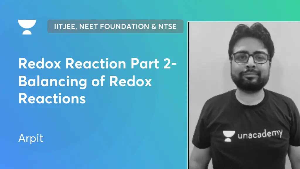 Foundation - Redox Reaction Part 2- Balancing of Redox Reactions by ...