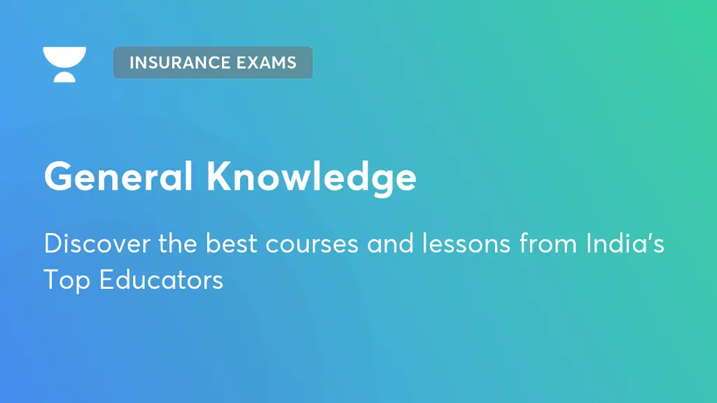 General Knowledge | Insurance Exams | Unacademy