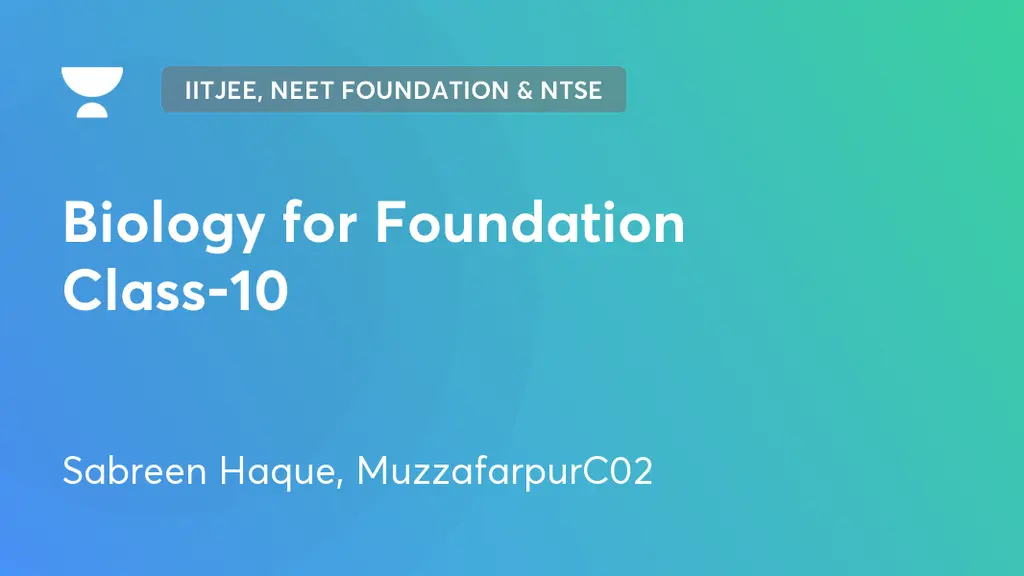 Foundation - Biology for Foundation Class-10 by Unacademy