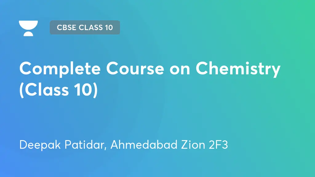 CBSE Class 10 Complete Course On Chemistry Class 10 By Unacademy cbse-class-10-complete-course-on-chemistry-class-10-by-unacademy