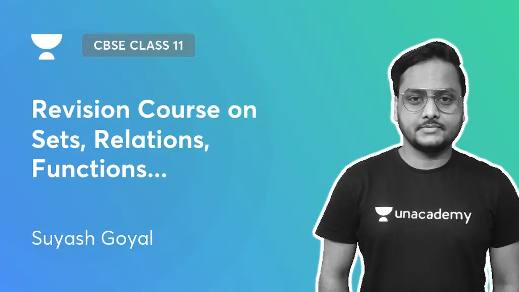 CBSE Class 11 - Revision Course on Sets, Relations, Functions & Trigonometric Functions by Unacademy