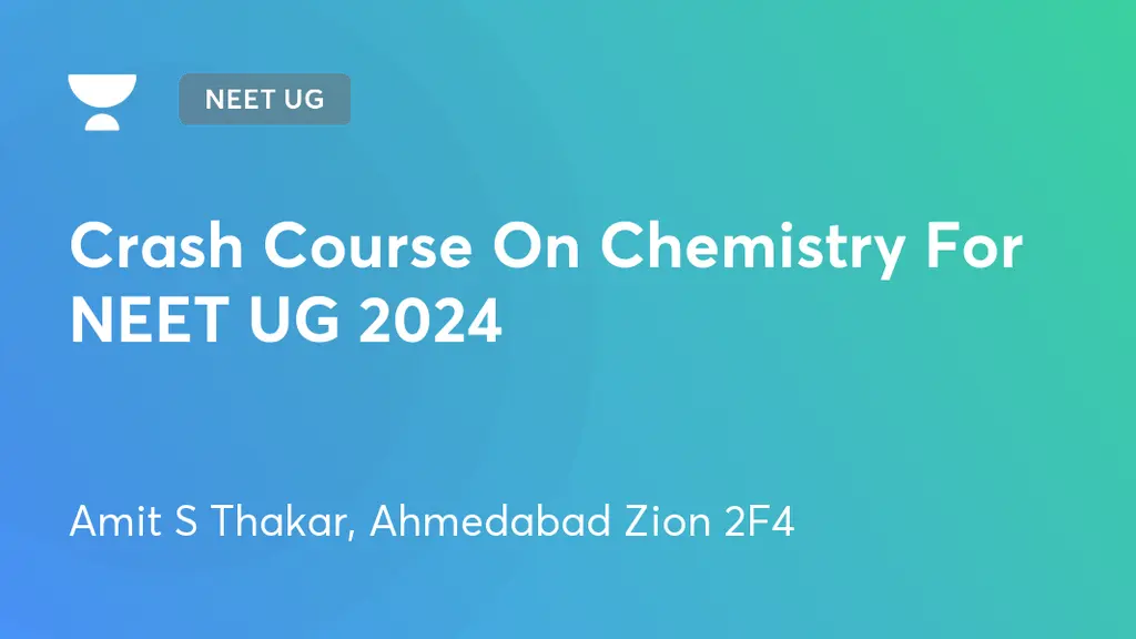 NEET UG - Crash Course On Chemistry For NEET UG 2024 by Unacademy