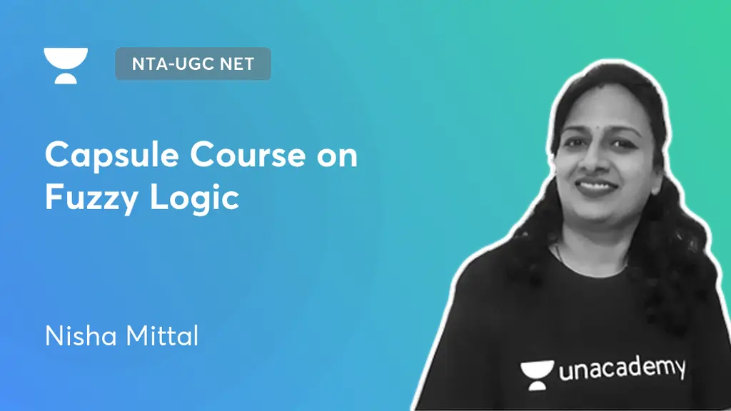 Nta Ugc Net And Set Exams Capsule Course On Fuzzy Logic By Unacademy